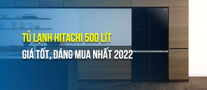 5+ Mẫu Tủ Lạnh Hitachi 500 Lít Giá Tốt, Đáng Mua Nhất Hiện Nay